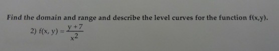 Solved Find the domain and range and describe the level | Chegg.com