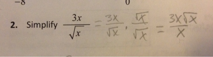 Solved 2. Simplify 3x/root x = 3x/root x , root x/root x = | Chegg.com