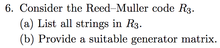 Solved 6. Consider the Reed-Muller code R3 (a) List all | Chegg.com