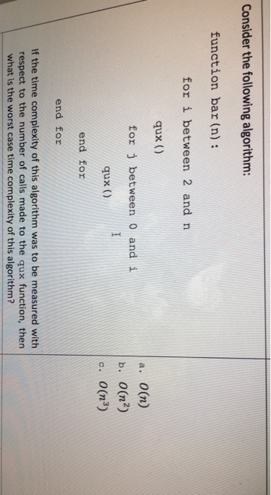 Solved Consider the following algorithm: function bar (n) | Chegg.com