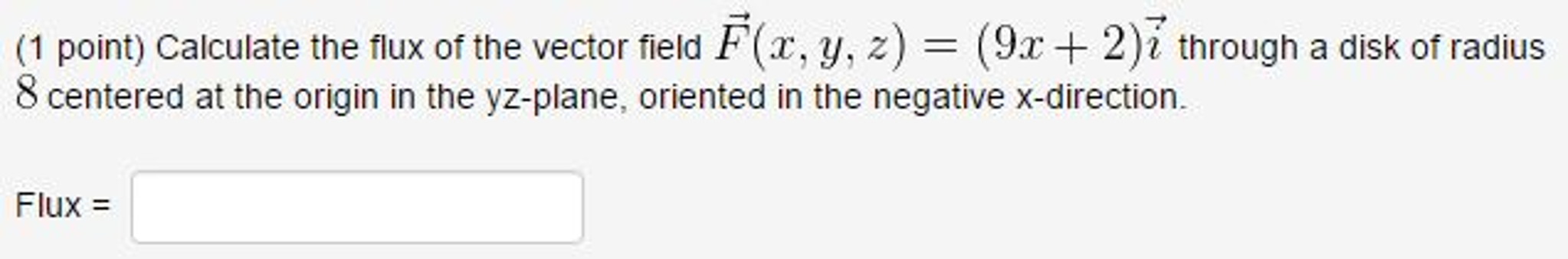 Solved Calculate the flux of the vector field F(x, y, z) = | Chegg.com