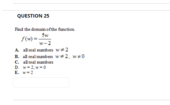Solved QUESTION 25 Find the domain ofthe function. w-2 A. B. | Chegg.com
