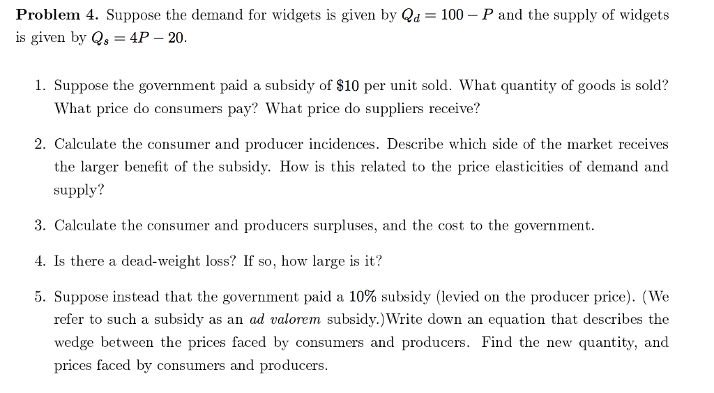 Solved Problem 4. Suppose the demand for widgets is given by | Chegg.com
