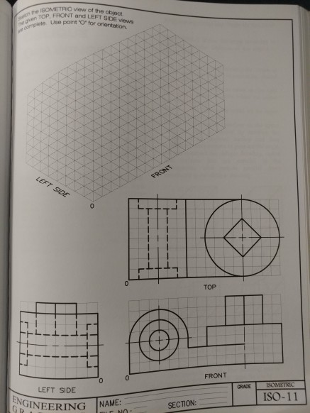 Solved ISOMETRIC iew of the object TOP FRONT and LEFT SIDE | Chegg.com