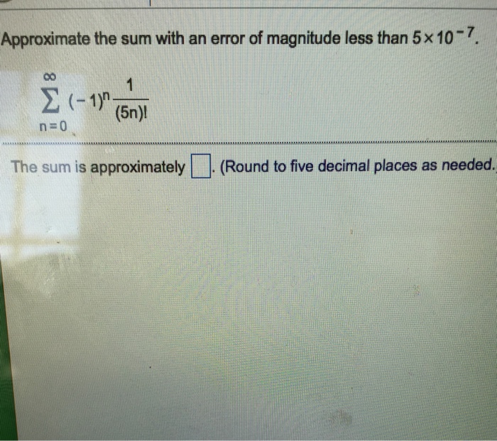 Solved Approximate the sum with an error of magnitude less | Chegg.com