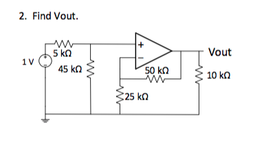 Solved 2. Find Vout Vout 1 V 45 kΩ 50 kΩ 10 kΩ 25 kΩ | Chegg.com