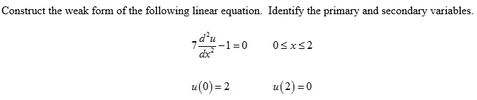 Solved Construct the weak form of the following linear | Chegg.com