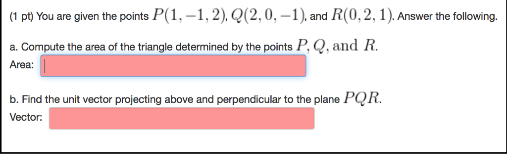 Solved (1 pt) You are given the points P(1,-1,2), Q(2,0,-1), | Chegg.com