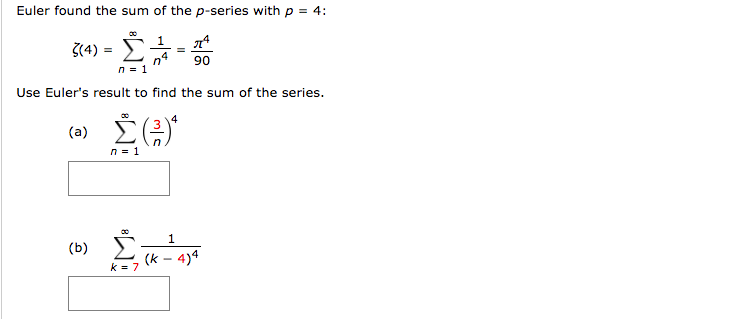 Solved 4: Euler found the sum of the p-series with p 4 90 | Chegg.com Solved 4: Euler found the sum of the p-series with p 4 90 | Chegg.com