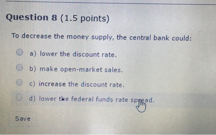 Solved To decrease the money supply, the central bank could: | Chegg.com