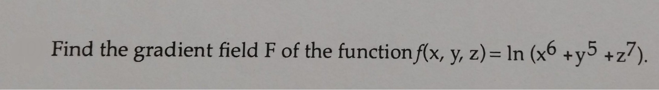 Solved Find the gradient field F of the function f(x, y, z)= | Chegg.com