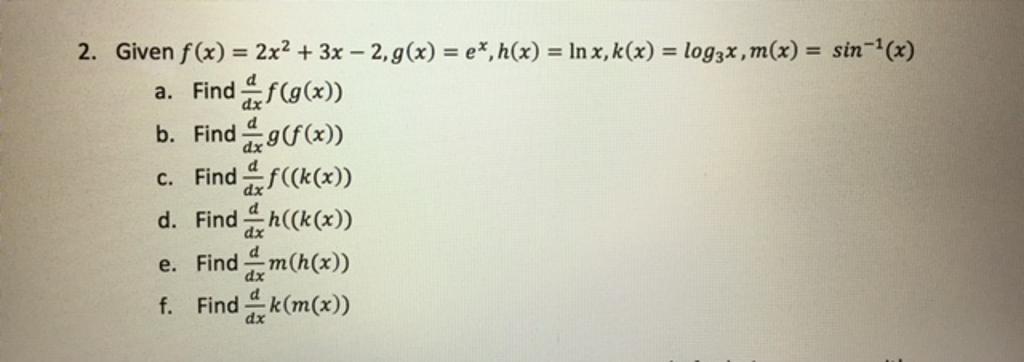 Solved Given f(x) = 2x^2 + 3x - 2, g(x) = e^x, h(x) = ln x, | Chegg.com
