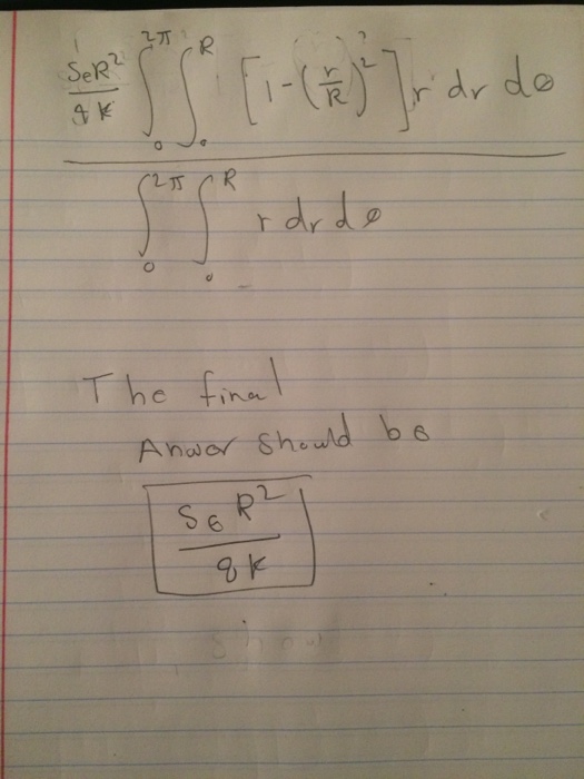 Solved SeR^2/4k double integration [1- (r/R)^2] r dr d theta | Chegg.com