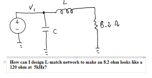 Solved How can I design L-match network to make an 8.2 ohm | Chegg.com