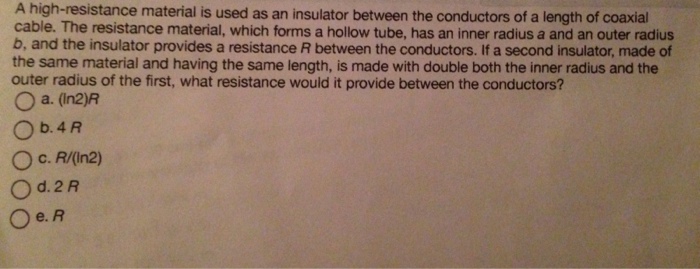 Solved A high-resistance material is used as an insulator | Chegg.com