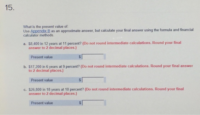 Solved What is the present value of Use Appendix B as an | Chegg.com