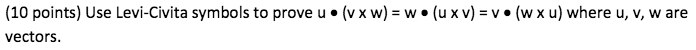Solved Use Levi-Civita symbols to prove u middot (v times w) | Chegg.com