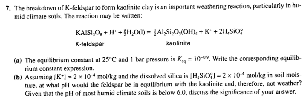 The breakdown of K-feldspar to form kaolinite clay is | Chegg.com