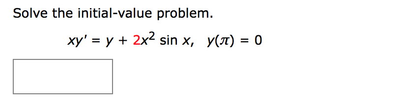 Solved Solve the initial-value problem. xy' = y + 2x^2 sin | Chegg.com