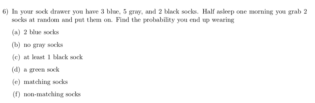 Solved 6) In your sock drawer you have 3 blue, 5 gray, and 2 | Chegg.com