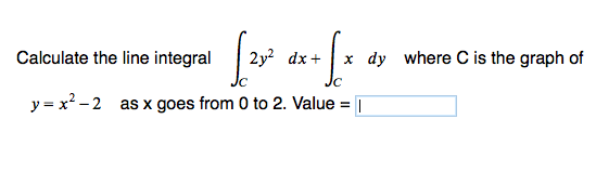 Solved Calculate the line integral integrate C 2y^2 dx + | Chegg.com