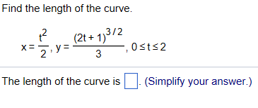 Solved Find the length of the curve. x = t^2/2, y = (2t + | Chegg.com