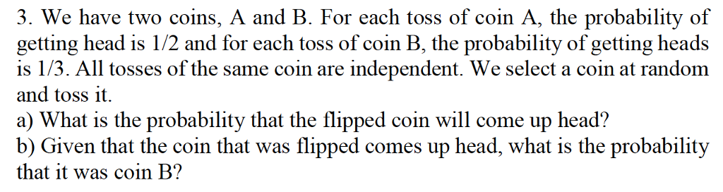 Solved 3. We have two coins, A and B. For each toss of coin | Chegg.com
