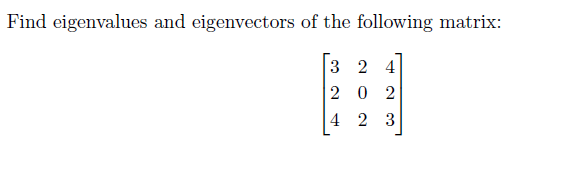 Solved Find eigenvalues and eigenvectors of the following | Chegg.com