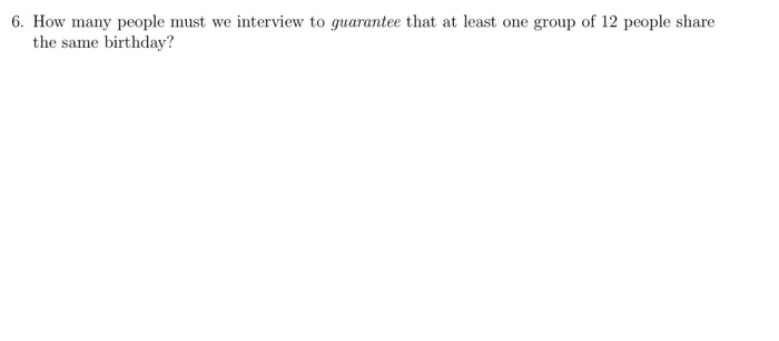 Solved 6. How many people must we interview to guarantee | Chegg.com