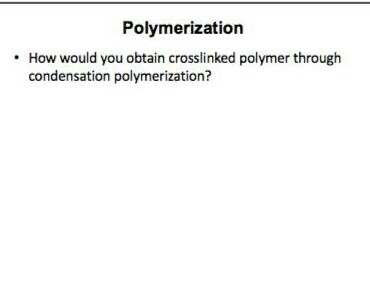 Solved Polymerization How would you obtain crosslinked | Chegg.com