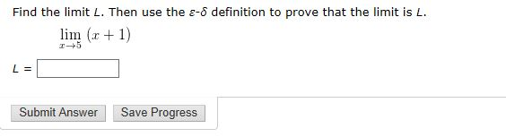 Solved Find the limit L. Then use the ε-δ definition to | Chegg.com