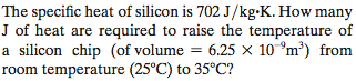 Solved The specific heat of silicon is 702 J/kgK. How many J | Chegg.com