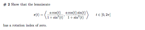 Solved Show that the lemniscate r(t) = (a cos(t)/1 + sin^2 | Chegg.com