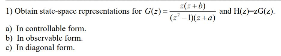 Solved z(z +b) (z2 -Iz+a) 1) Obtain state-space | Chegg.com