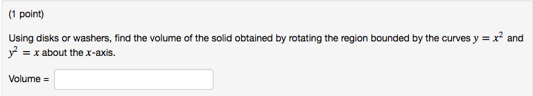 Solved point) Using disks or washers, find the volume of the | Chegg.com