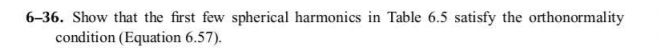 Solved 6-36. Show that the first few spherical harmonics in | Chegg.com