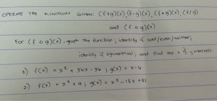 Solved OPERATE THE FUNCTION GIVEN: (f + g)(x), )f - g)(X), | Chegg.com
