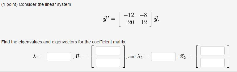 Solved Consider the linear system y' = [-12 -8 20 12] y | Chegg.com