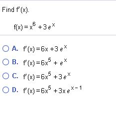 Solved Find f'(x) = x^6 + 3 e^x A. f'(x) =6x + 3e^x B. | Chegg.com
