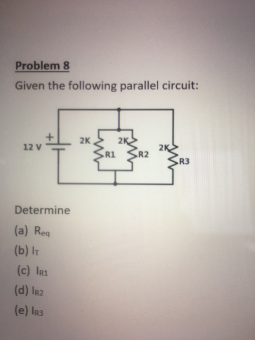 Solved Problem 8 Given the following parallel circuit: 2K | Chegg.com