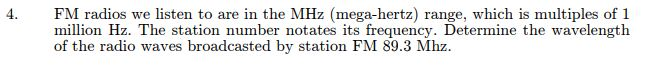 Solved 4. FM radios we listen to are in the MHz mega-hertz) | Chegg.com