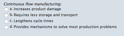 Solved Continuous flow manufacturing: a. Increases product | Chegg.com