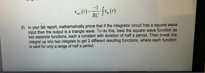 Solved V_out (t) = -1/RC integral v_in (t) In your lab | Chegg.com