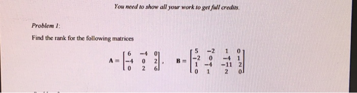Solved Find the rank for the following matrices A = [6 -4 0 | Chegg.com
