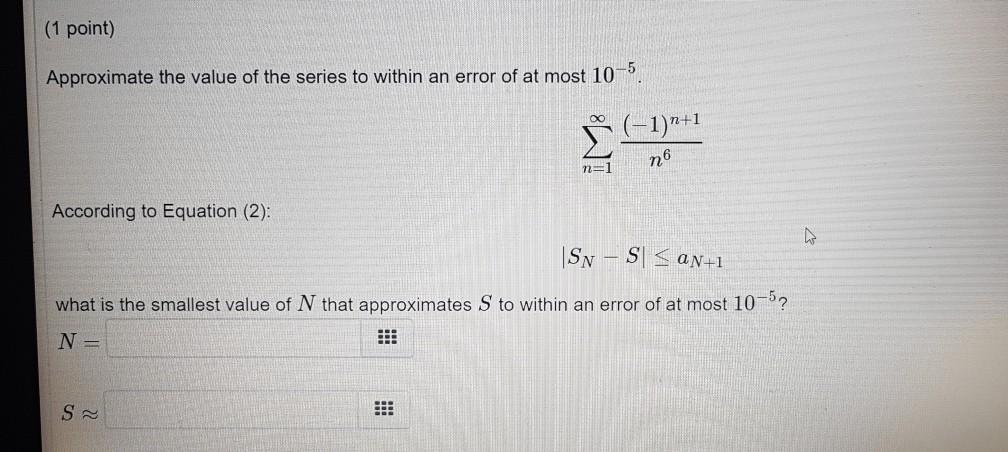 Solved Approximate the value of the series to within an | Chegg.com