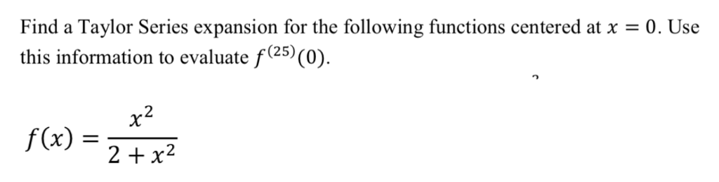 Solved Find a Taylor Series expansion for the following | Chegg.com