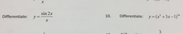 Solved Differentiate: y = sin 2x/x Differentiate: y = (x^2 | Chegg.com