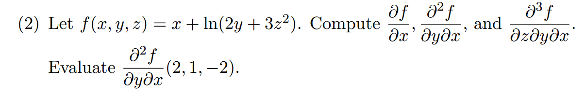 Solved (2) Let f(x,y,z) = x+ln(2y+3z^2). Compute Evaluate | Chegg.com