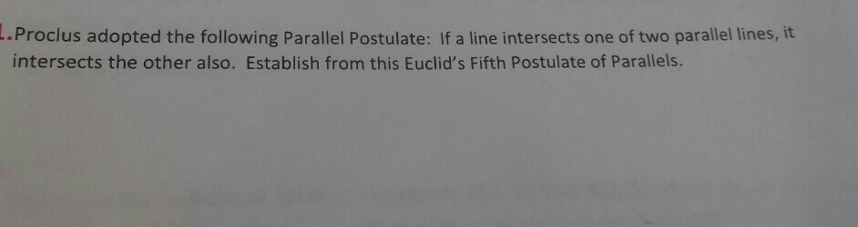 Solved Proclus adopted the following Parallel Postulate: If | Chegg.com
