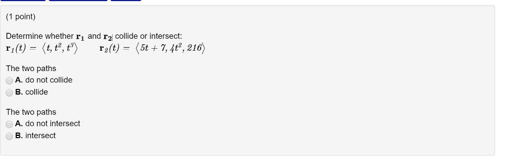 Solved (1 point) Determine whether r? and r2 collide or | Chegg.com